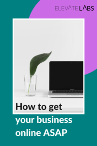 How to get your business online ASAP - with Elevate Agency